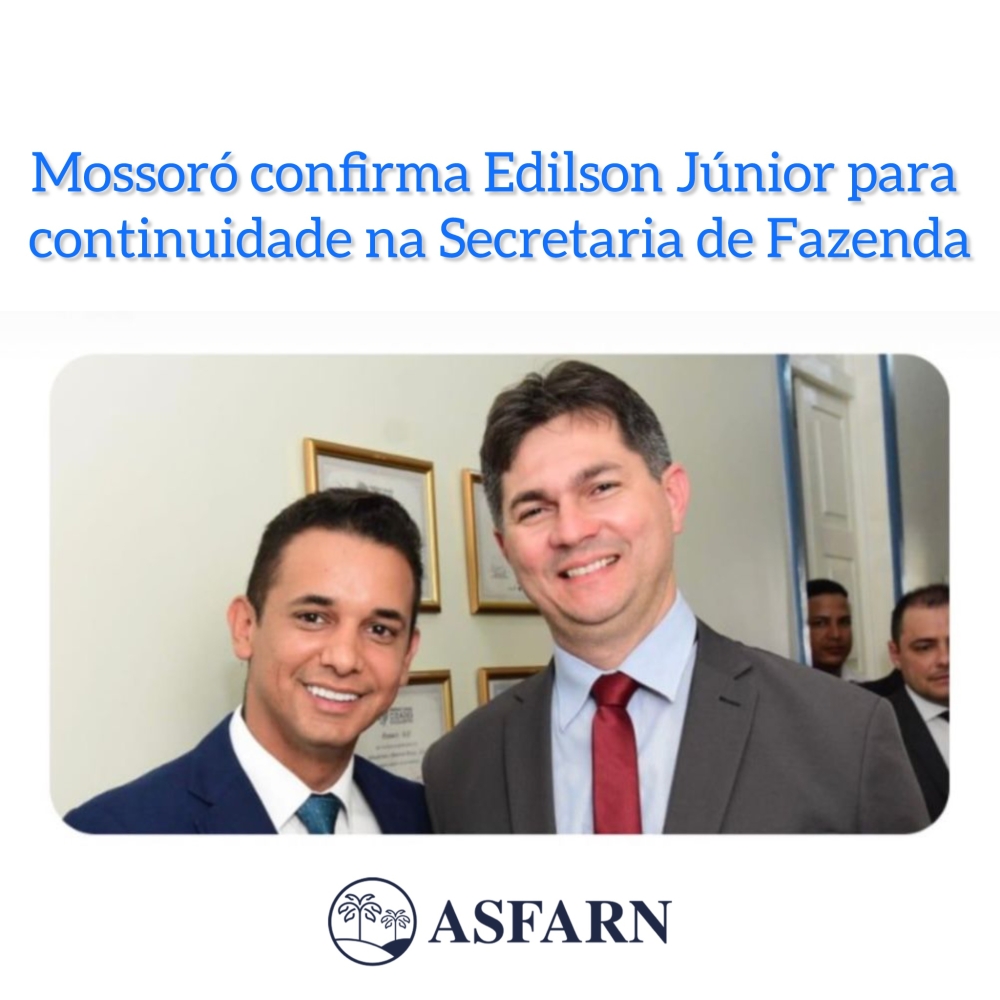 MOSSORÓ CONFIRMA EDILSON JÚNIOR PARA CONTINUIDADE NA SECRETARIA DE FAZENDA